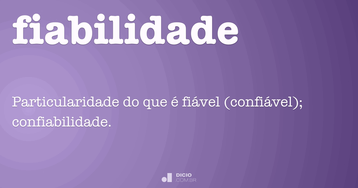Fiabilidade - Dicio, Dicionário Online de Português