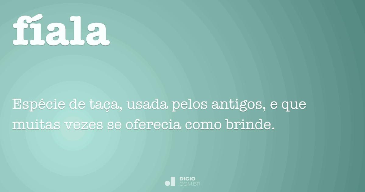 Fíala - Dicio, Dicionário Online de Português