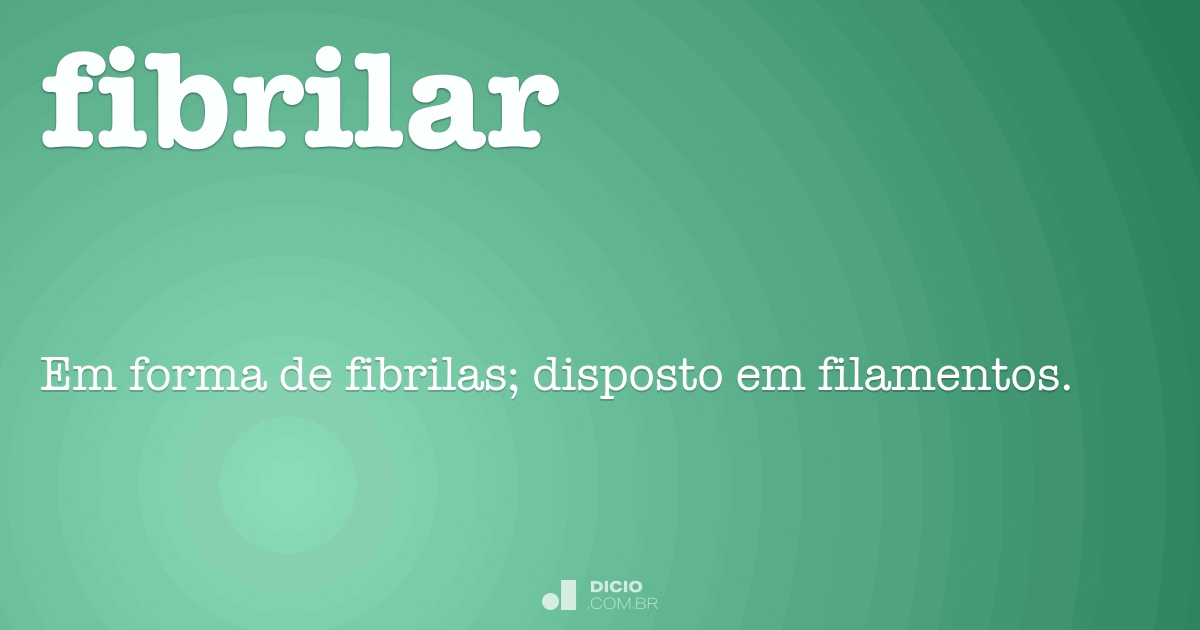 Fibrilar - Dicio, Dicionário Online de Português