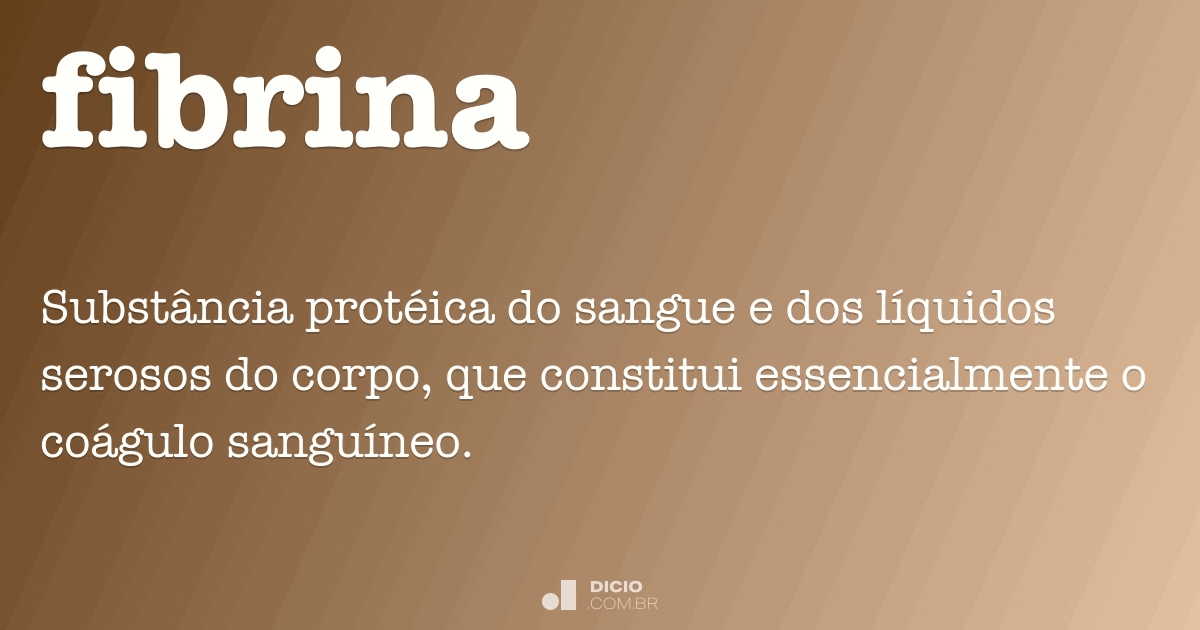 Fibrina - Dicio, Dicionário Online de Português