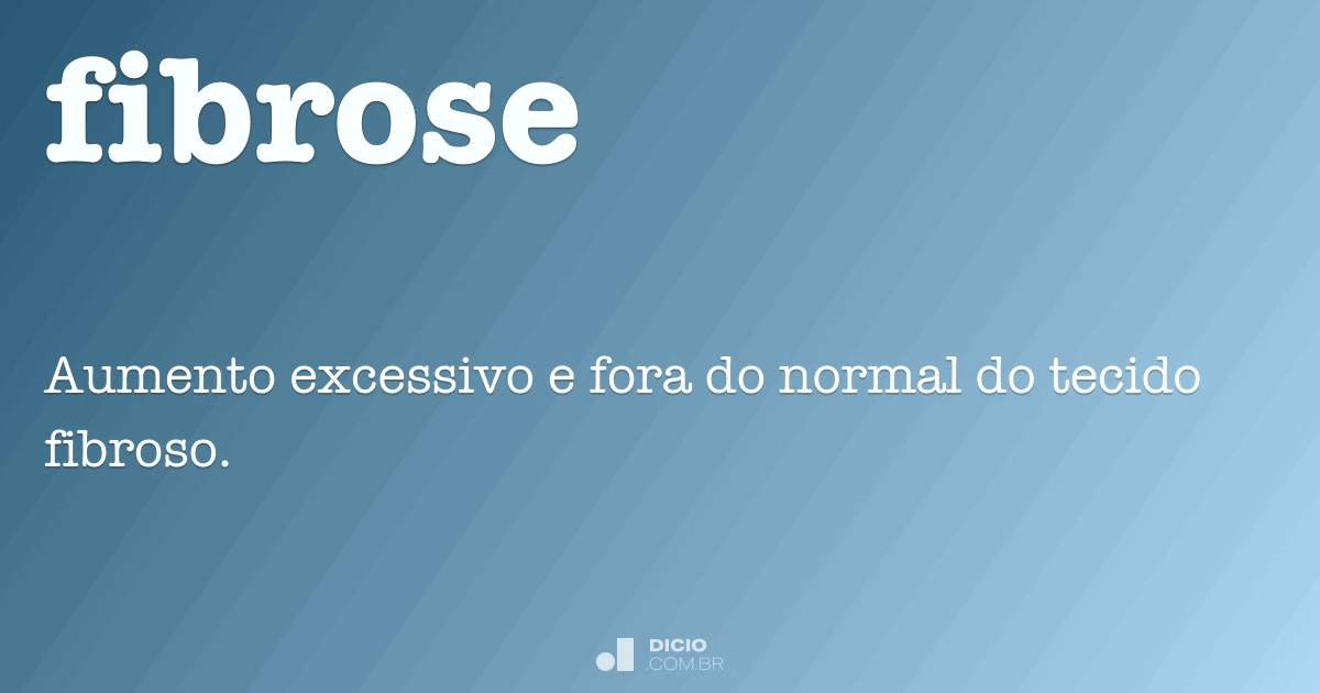 Fibrose - Dicio, Dicionário Online de Português