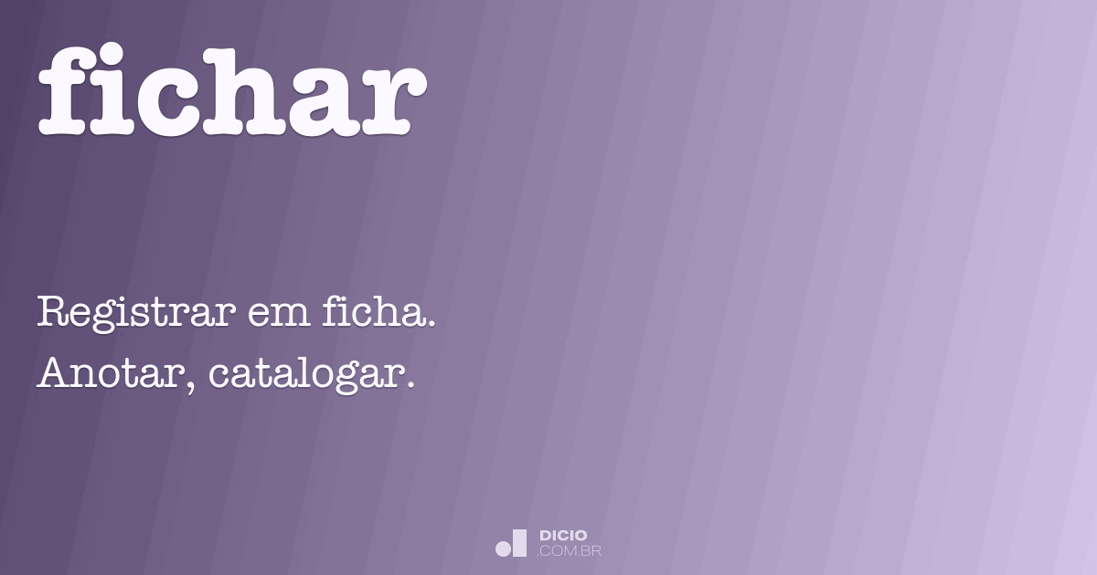 Fichar - Dicio, Dicionário Online de Português