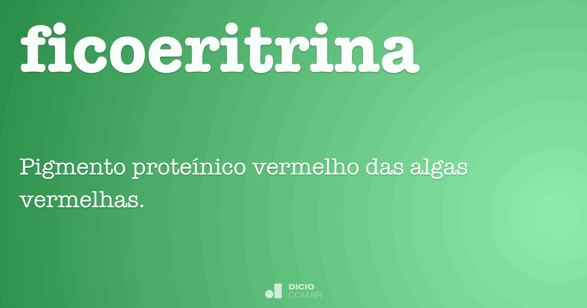 Ficoeritrina - Dicio, Dicionário Online de Português
