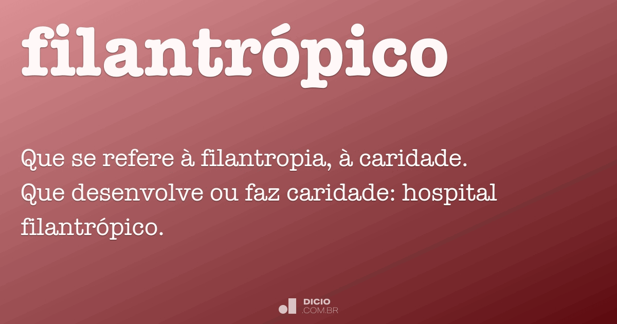 Filantrópico - Dicio, Dicionário Online de Português