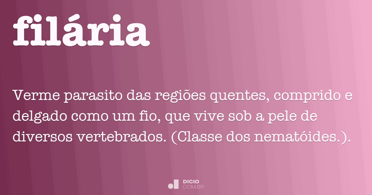 Filária - Dicio, Dicionário Online de Português