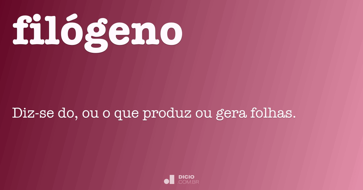 Filógeno - Dicio, Dicionário Online de Português