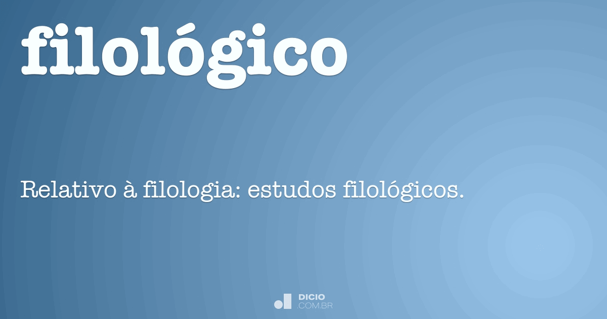Filológico - Dicio, Dicionário Online de Português