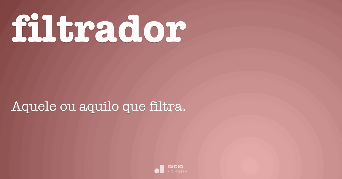 Filtrador - Dicio, Dicionário Online de Português