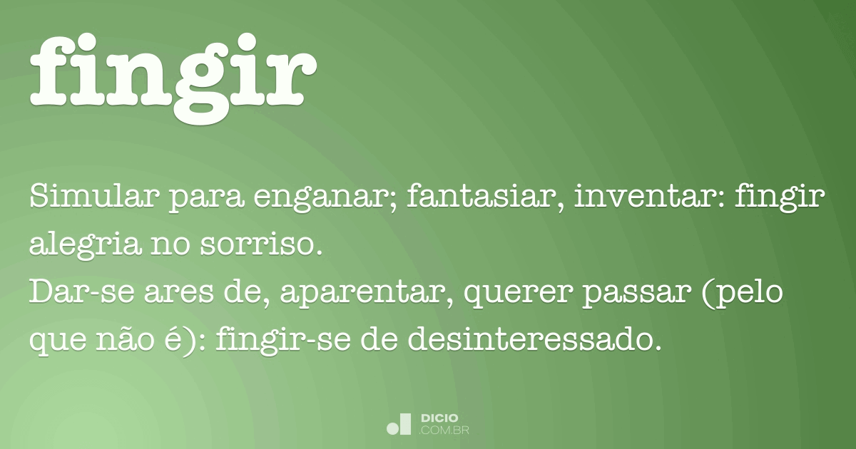 Fingir - Dicio, Dicionário Online de Português