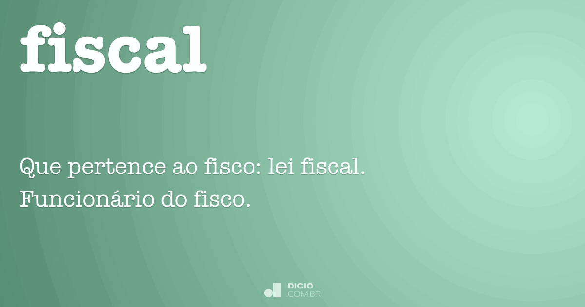Fiscal - Dicio, Dicionário Online de Português