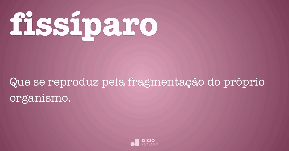 Fissíparo - Dicio, Dicionário Online de Português