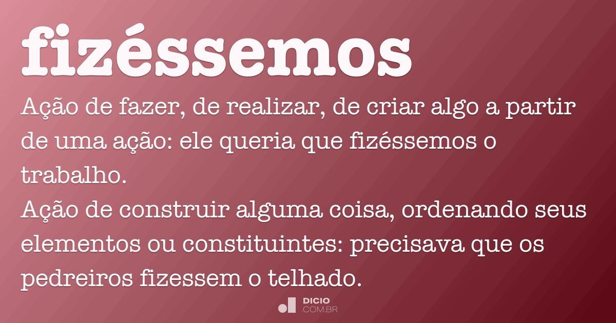 Fizéssemos - Dicio, Dicionário Online de Português