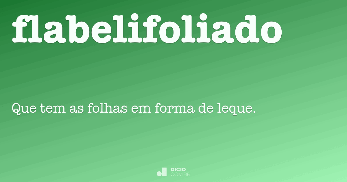 Flabelifoliado - Dicio, Dicionário Online de Português