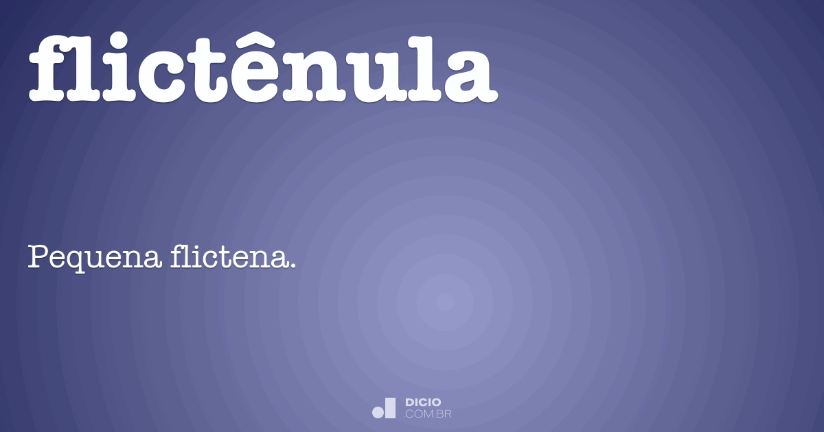 Flictênula - Dicio, Dicionário Online de Português