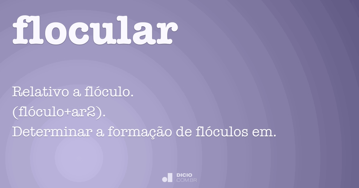 Flocular - Dicio, Dicionário Online de Português