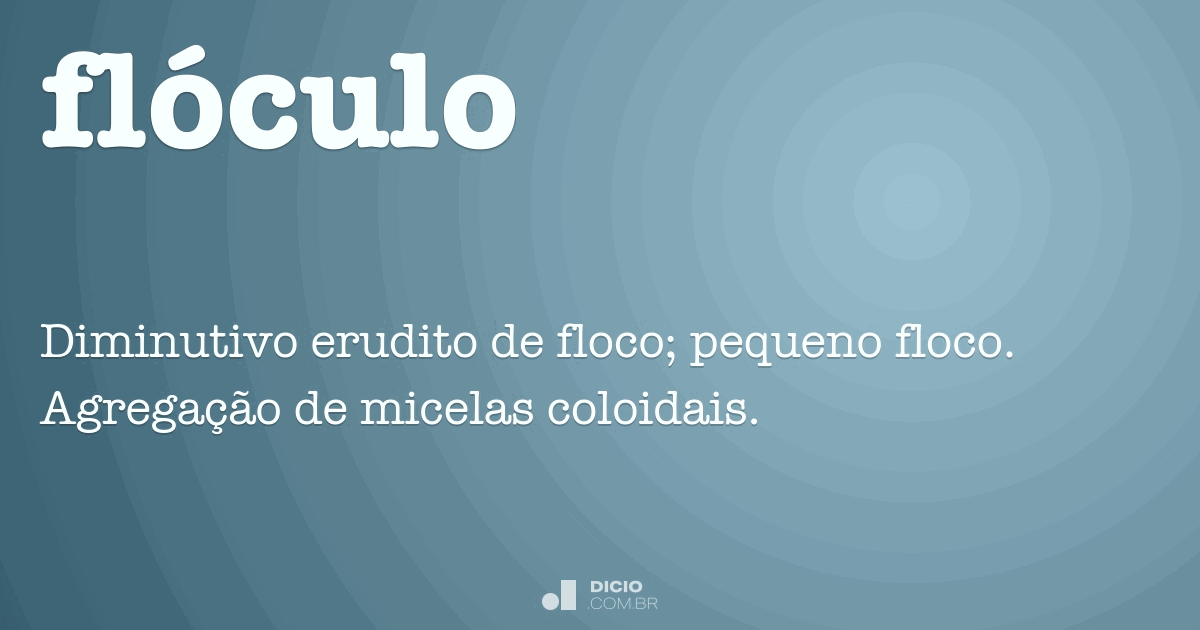 Flóculo - Dicio, Dicionário Online de Português