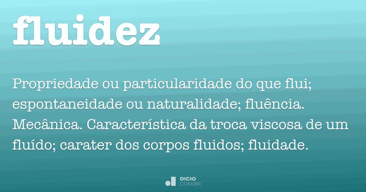 Fluidez - Dicio, Dicionário Online de Português