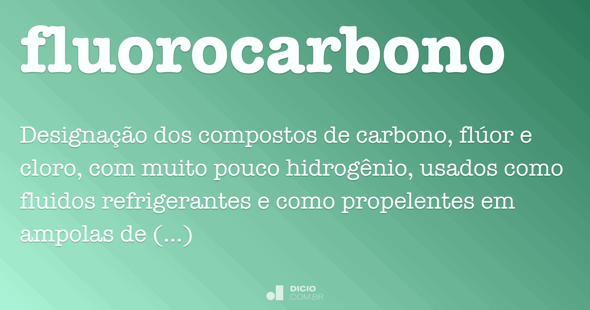 Fluorocarbono - Dicio, Dicionário Online de Português
