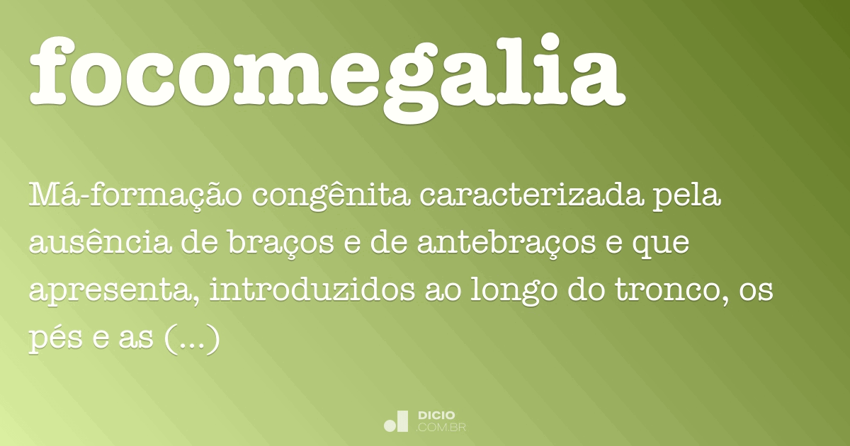 Focomegalia - Dicio, Dicionário Online de Português