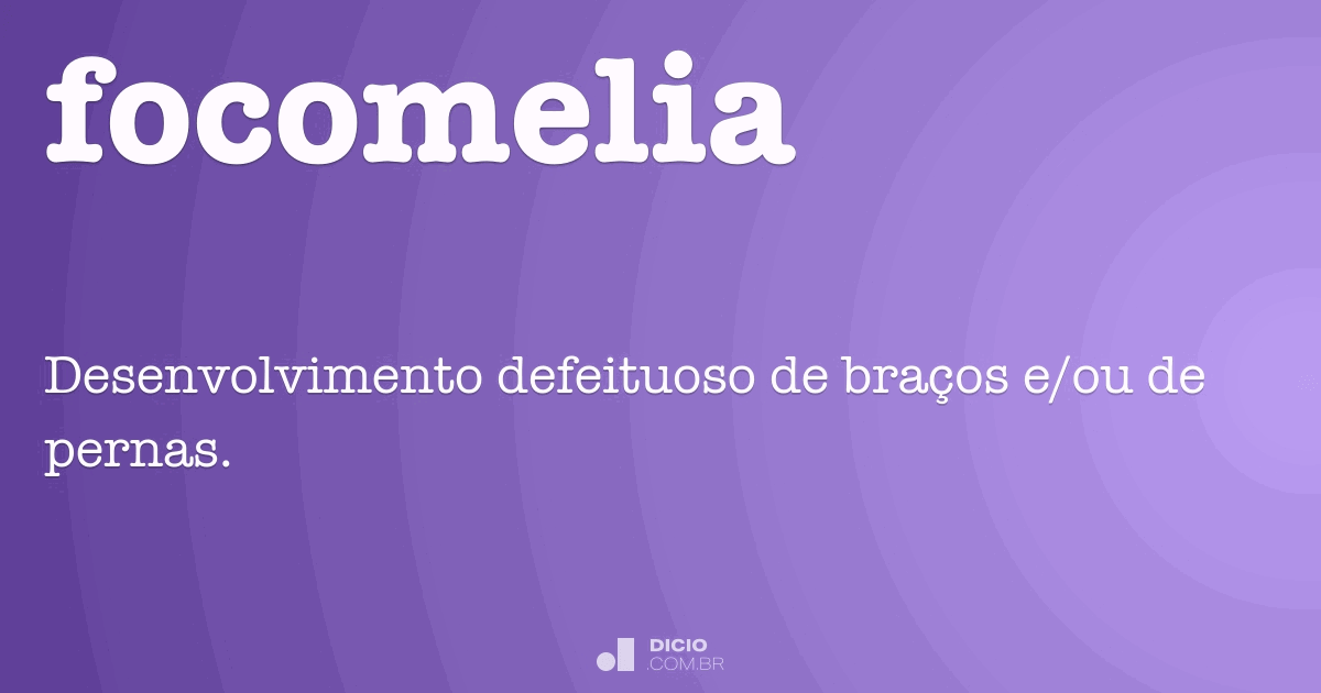 Focomelia - Dicio, Dicionário Online de Português