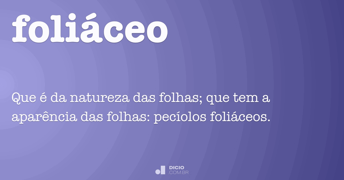 Foliáceo - Dicio, Dicionário Online de Português
