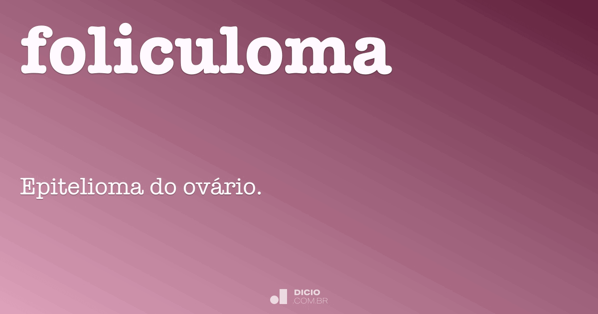 Foliculoma - Dicio, Dicionário Online de Português
