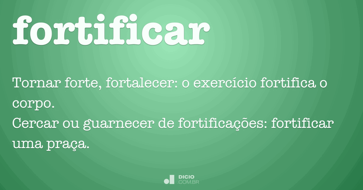 Fortificar - Dicio, Dicionário Online de Português