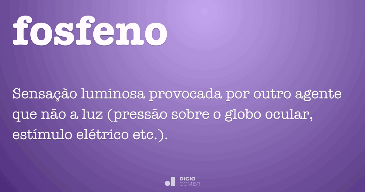 Fosfeno - Dicio, Dicionário Online de Português