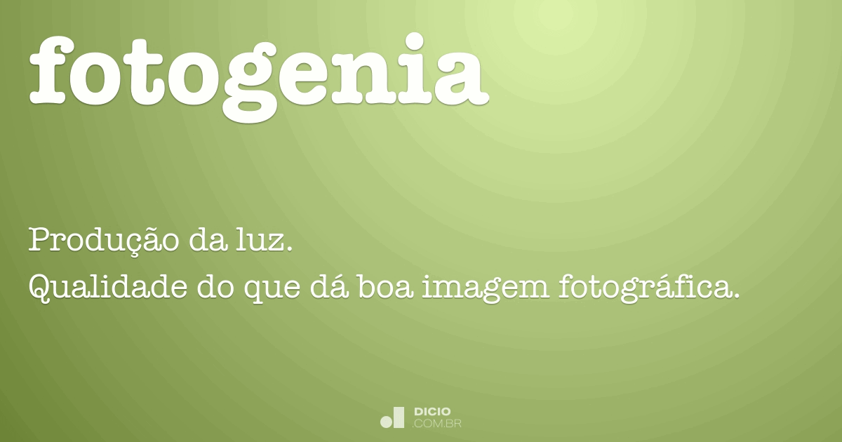 Fotogenia - Dicio, Dicionário Online de Português
