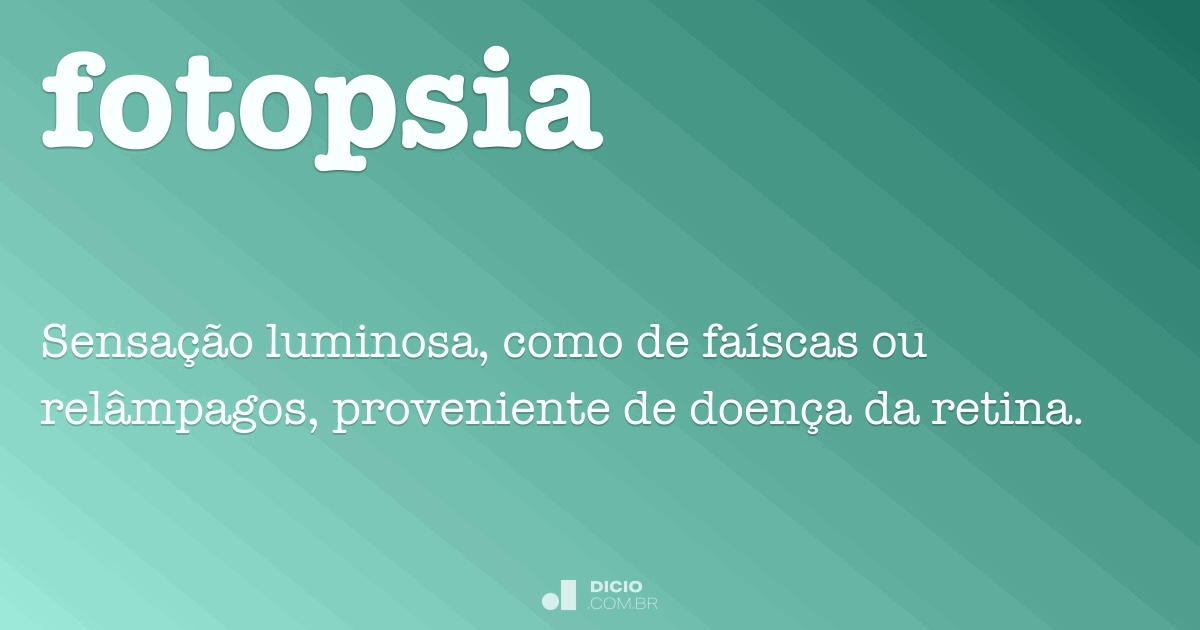 Fotopsia - Dicio, Dicionário Online de Português