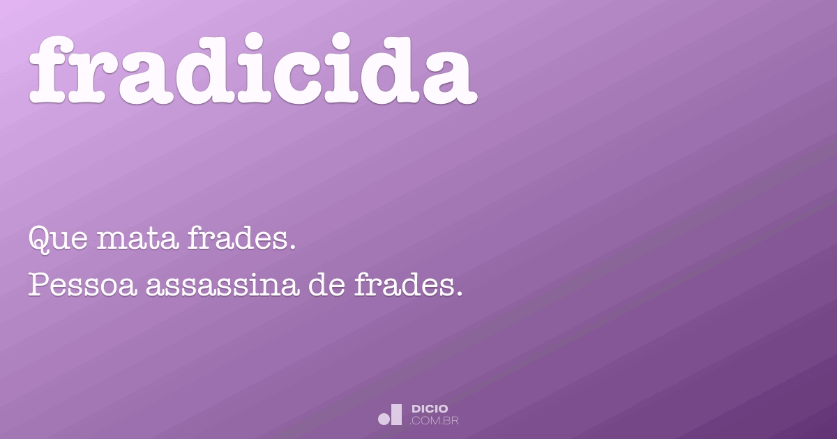 Fradicida - Dicio, Dicionário Online de Português