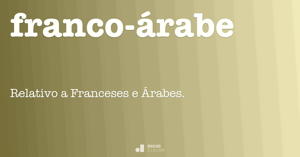 Franco-árabe - Dicio, Dicionário Online de Português
