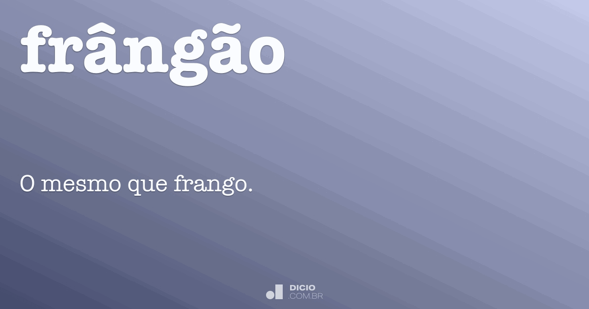 Frângão - Dicio, Dicionário Online de Português