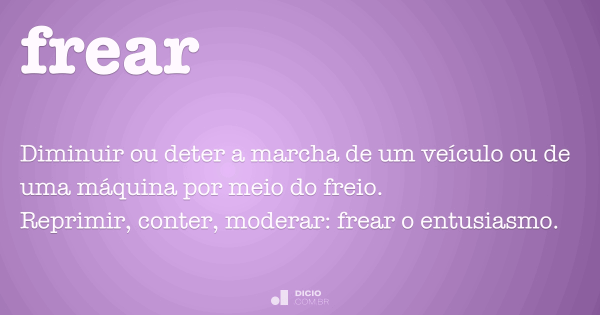Frear - Dicio, Dicionário Online de Português