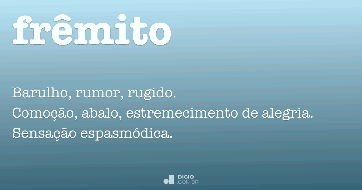 Frêmito - Dicio, Dicionário Online de Português