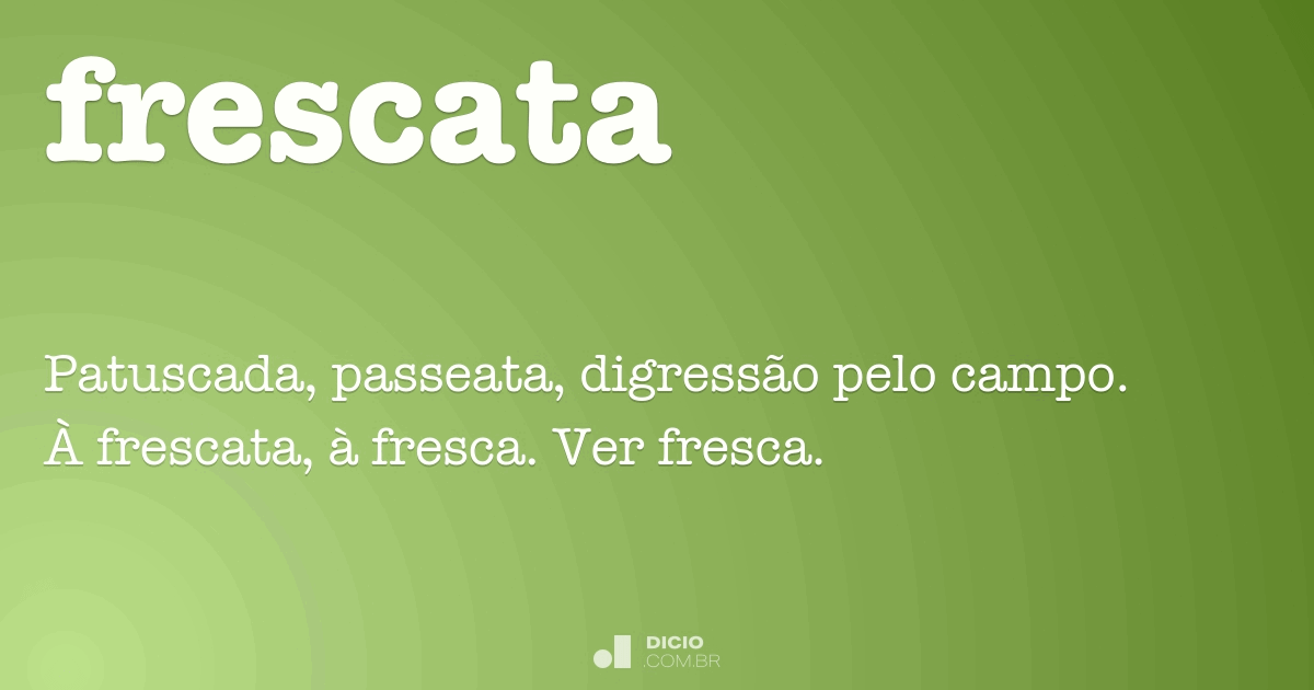 Frescata - Dicio, Dicionário Online de Português