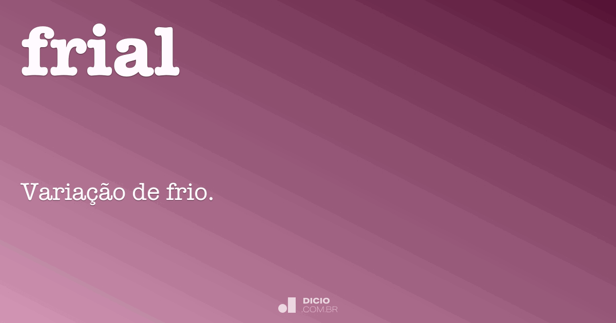 Frial - Dicio, Dicionário Online de Português