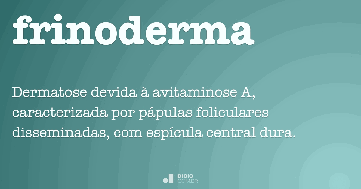 Frinoderma - Dicio, Dicionário Online de Português