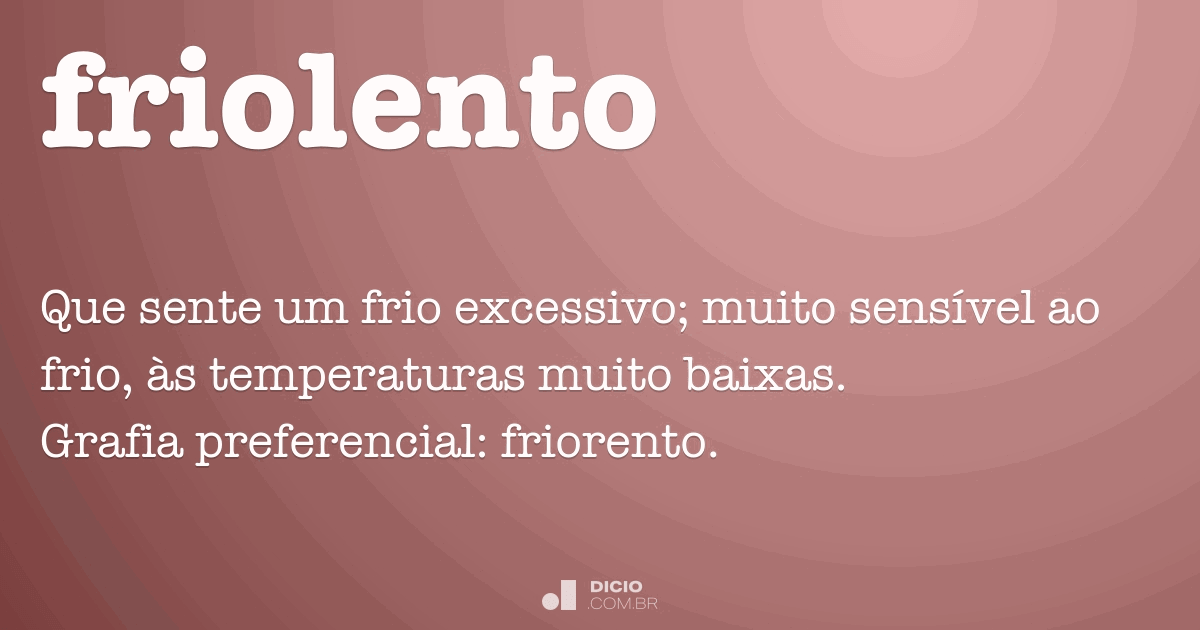 Friolento - Dicio, Dicionário Online de Português