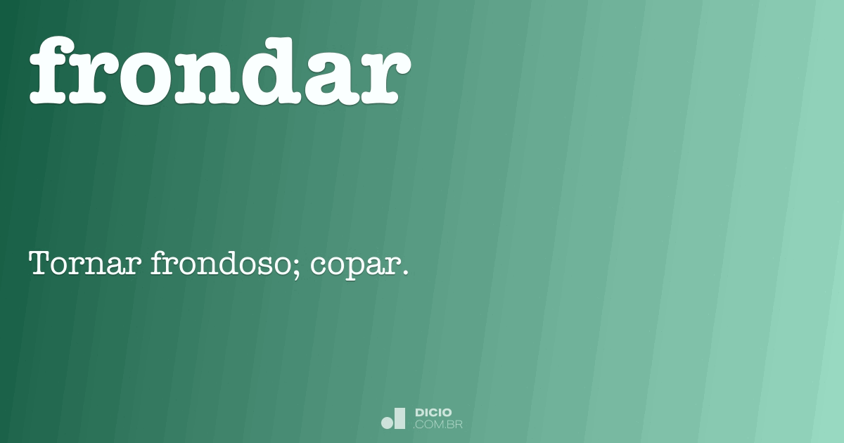 Frondar - Dicio, Dicionário Online de Português