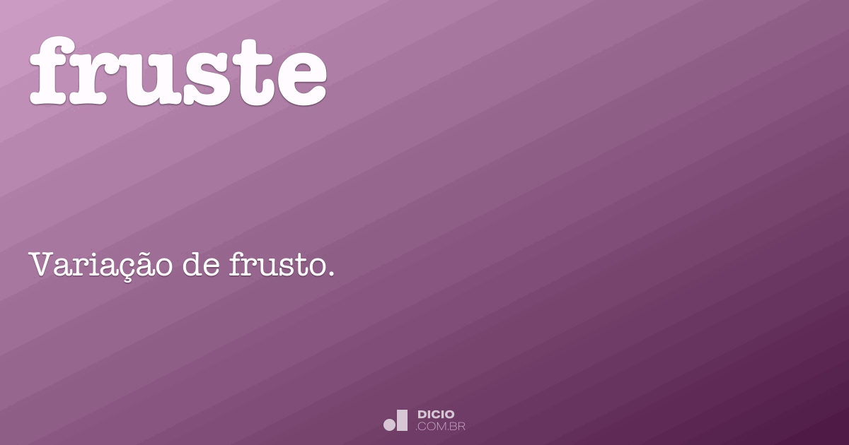 Fruste - Dicio, Dicionário Online de Português
