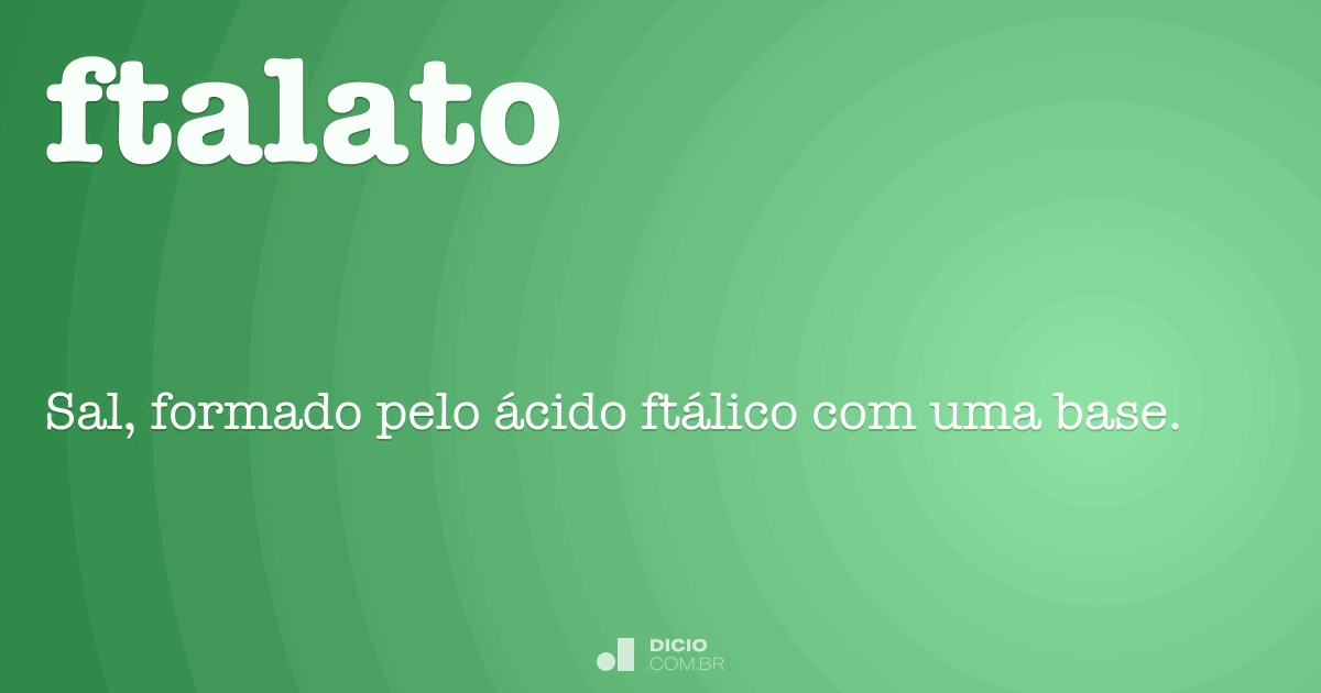 Ftalato - Dicio, Dicionário Online de Português
