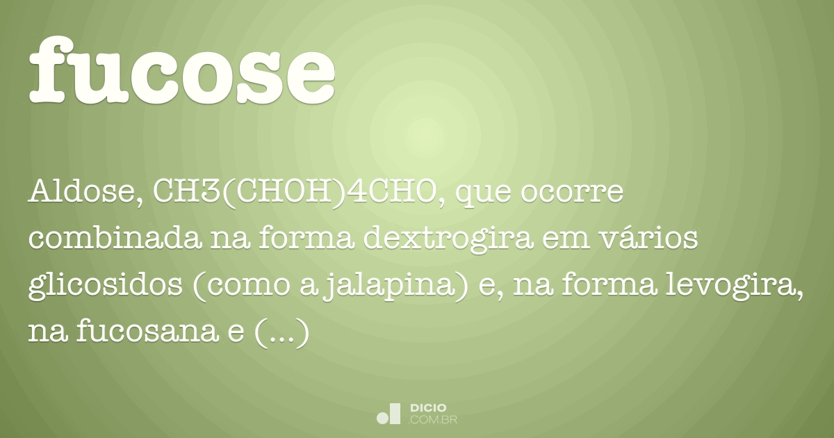 Fucose - Dicio, Dicionário Online de Português