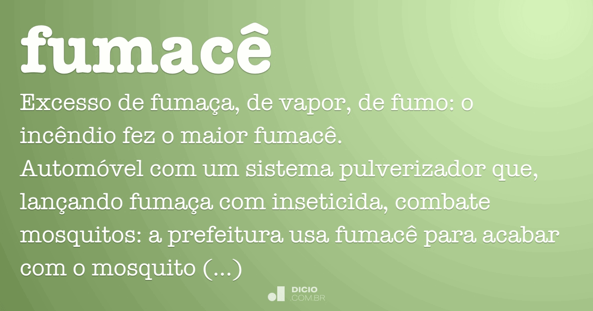 Fumacê - Dicio, Dicionário Online de Português