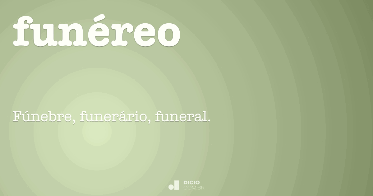 Funéreo - Dicio, Dicionário Online de Português