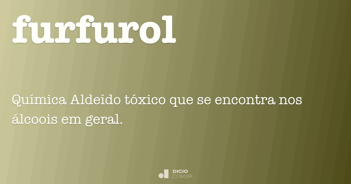 Furfurol - Dicio, Dicionário Online de Português