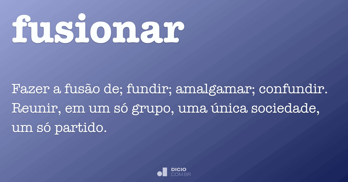 Fusionar - Dicio, Dicionário Online de Português