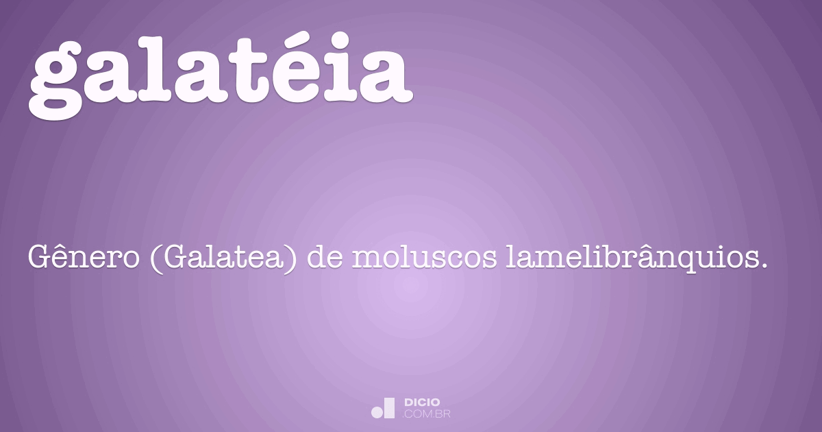 Galatéia - Dicio, Dicionário Online de Português