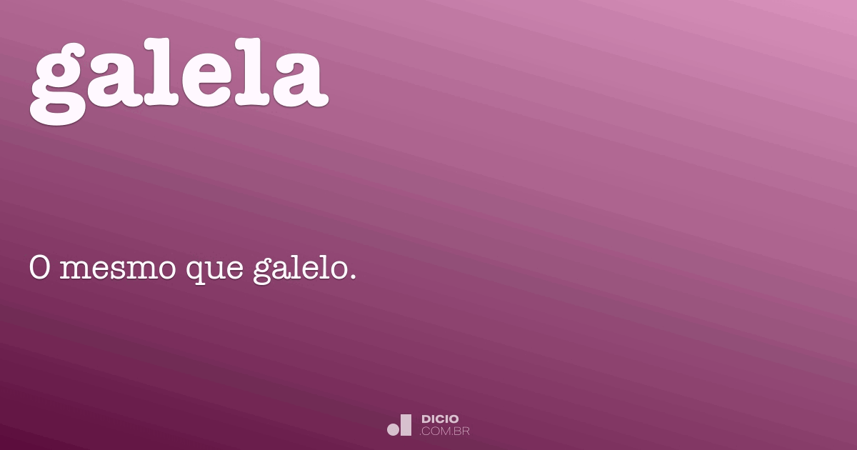 Galela - Dicio, Dicionário Online de Português