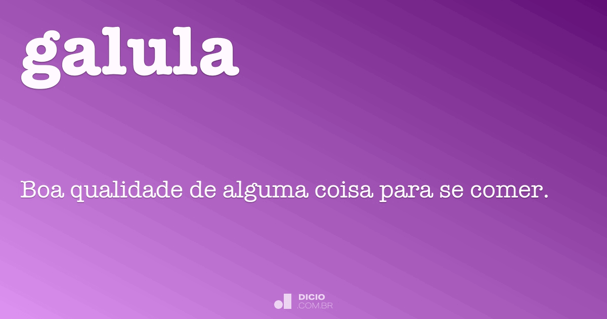Galula - Dicio, Dicionário Online de Português